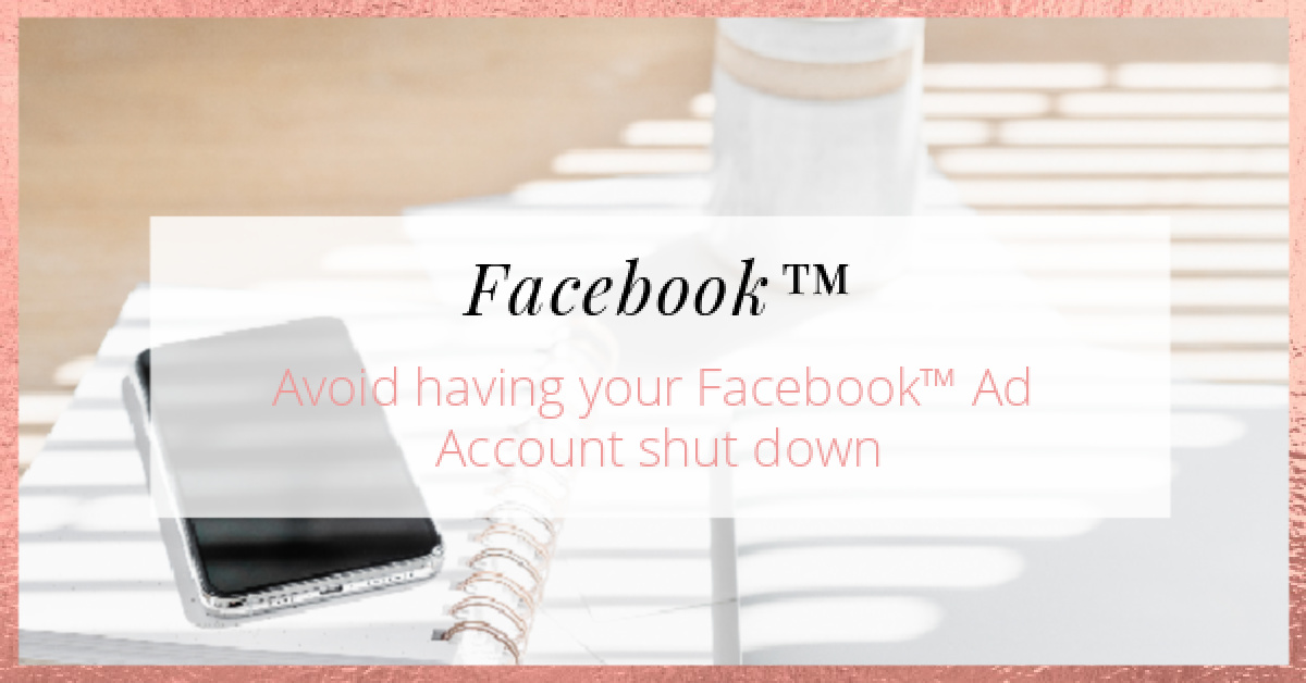 Avoid having your Facebook™ Ad Account shut down | Webonize