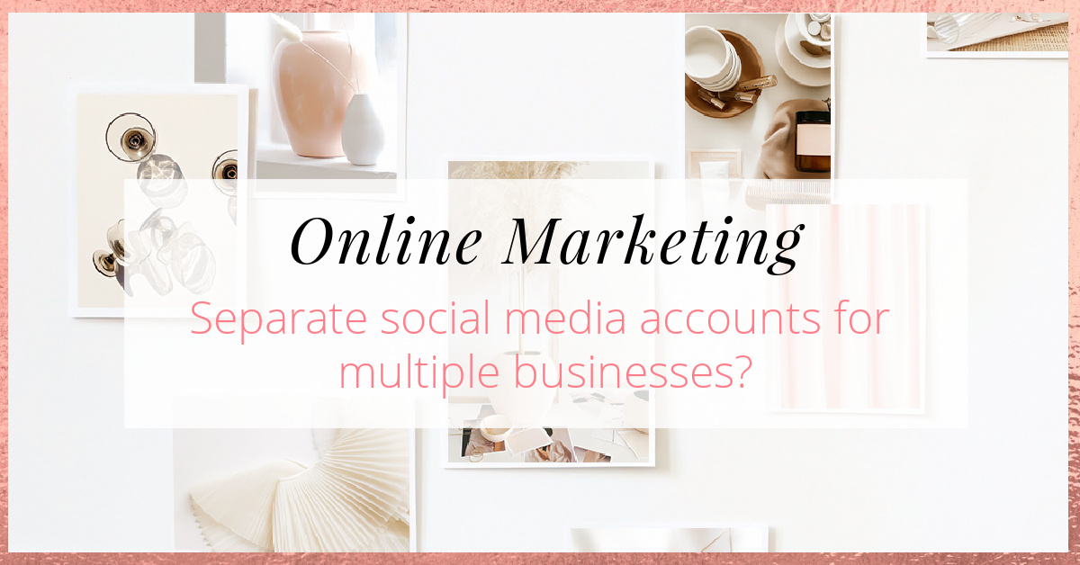 Separate social media accounts for multiple businesses? | Webonize